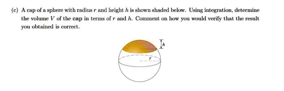 SOLVED: A cap of a sphere with radius and height h is shown shaded ...