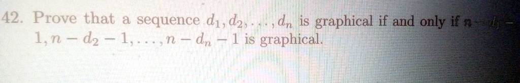 SOLVED: Graph Theory, Graphs and Digraphs 42.Prove that a sequence ...