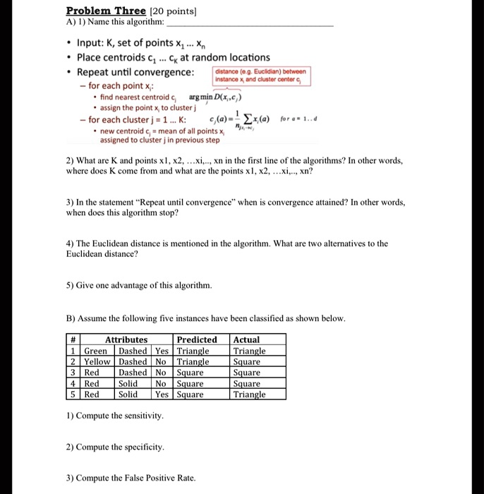 Problem Three [20 points] A) 1) Name this algorithm: . Input: K, set of points x1 ... xn • Place ...