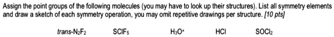 assign the point groups of the following molecules you may have lo look ...