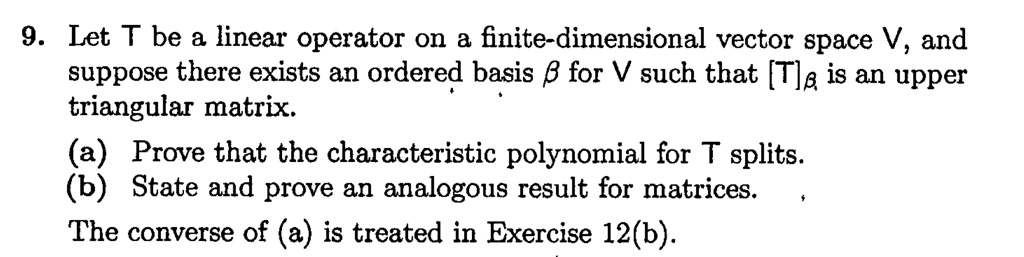9 let t be linear operator on a finite dimensional vector space v and suppose there exists an ...