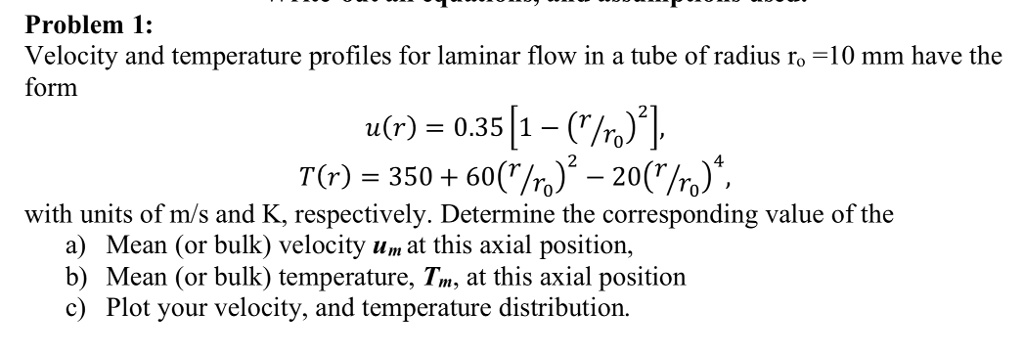 SOLVED: Problem 1: Velocity and temperature profiles for laminar flow in a tube of radius ro ...
