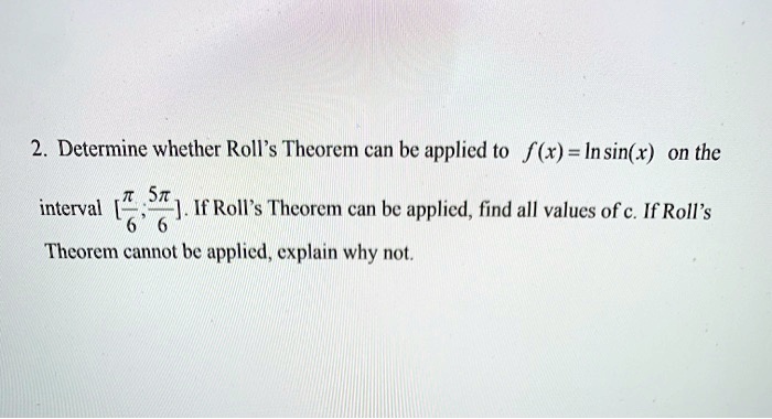 SOLVED: Determine whether Rolle's Theorem can be applied to f(x) = sin(x) on the interval [a, b ...