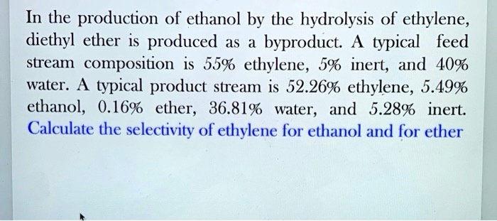 also find conversion of ethylene and yield of ethanol based on ethylene ...