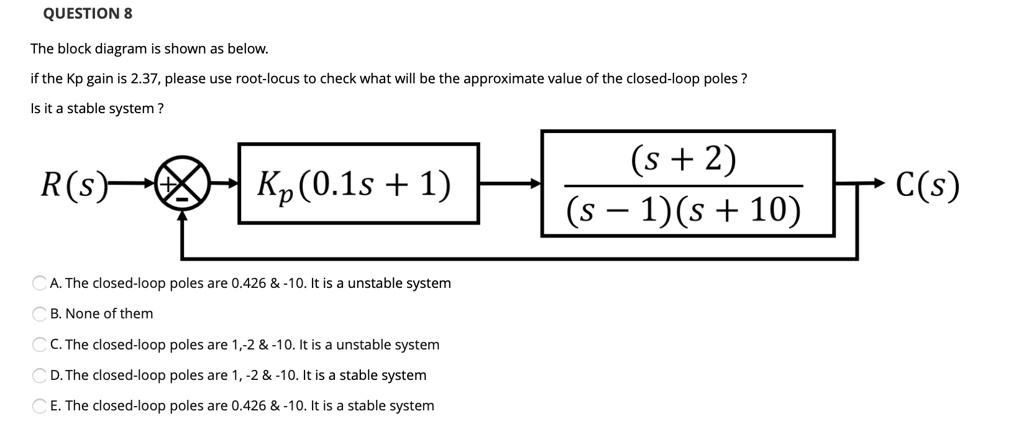 The block diagram is shown below. If the Kp gain is 2.37, please use ...