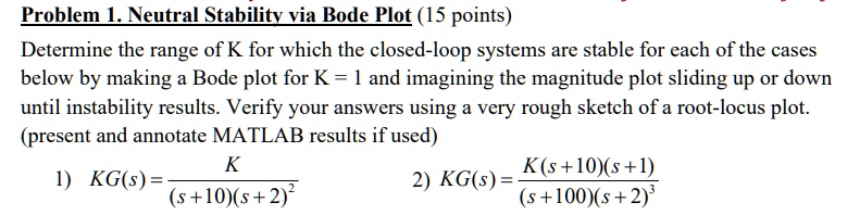 SOLVED: I need helpto solve please Problem 1. Neutral Stability via Bode Plot (15 points ...