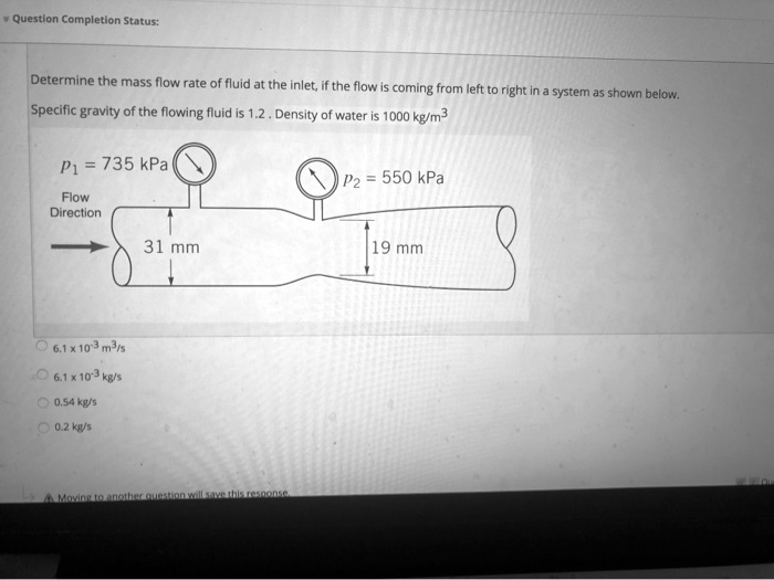 SOLVED: Question Completion Status: Determine the mass flow rate of ... SOLVED: Question Completion Status: Determine the mass flow rate of ...