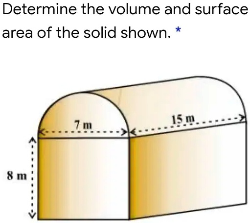 SOLVED: Determine the volume and surface area of the solid shown: Km 8 m