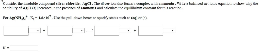 consider the insoluble compound silver chloride agcl the silver ion ...