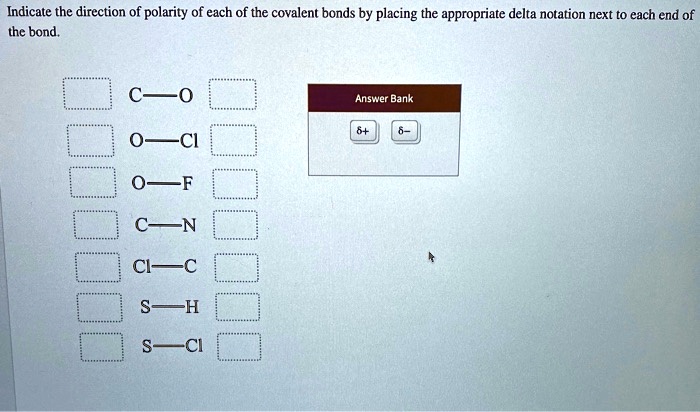 Indicate the direction of polarity of each of the covalent bonds by ...
