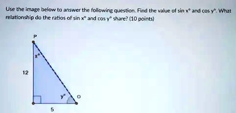 Use the image below to answer the following question. Find the value of sinx^∘and cosy^∘. What ...