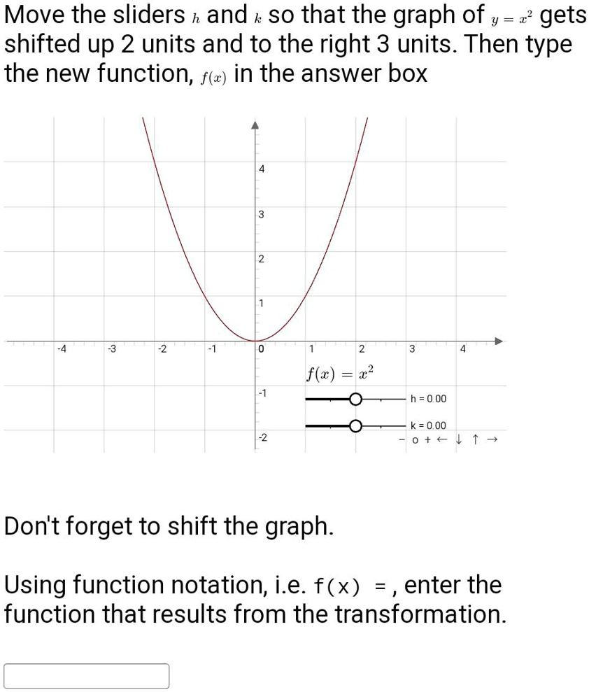SOLVED: Move the sliders so that the graph of y = gets shifted up 2 ...