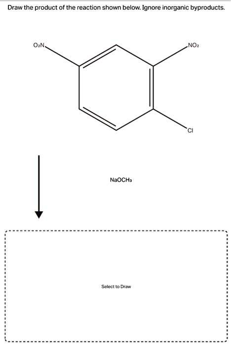 SOLVED: Draw the product of the reaction shown below. Ignore inorganic byproducts. O2N NO2 ...