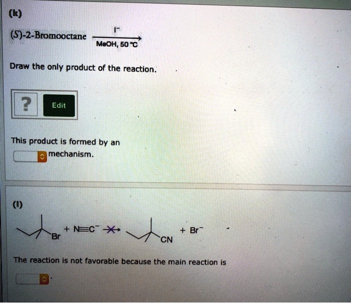 SOLVED: (k) (S)-2-Bromooctane MeOH; 50 %C Draw the only product of the ...