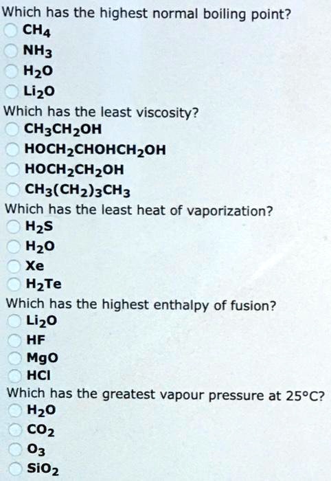 SOLVED: Which has the highest normal boiling point? CHA NH3 Hz0 Liz0 ...