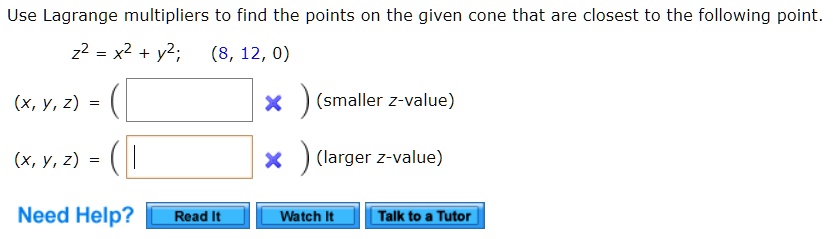 SOLVED: Use Lagrange multipliers to find the points on the given cone that are closest to the ...