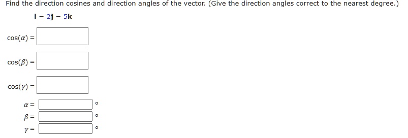 SOLVED: Find the direction cosines and direction angles of the vector ...