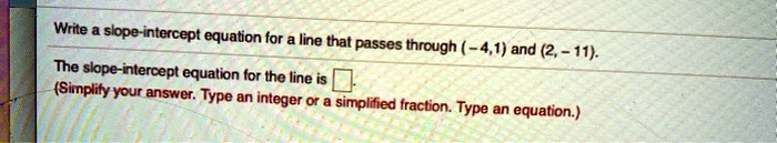 SOLVED: Write slope-intercept equation for a line that passes through ...