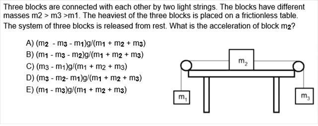 three blocks are connected with each other by two light strings the blocks have different masses ...