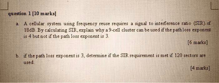SOLVED: A cellular system using frequency reuse requires a signal to interference ratio (SIR) of ...