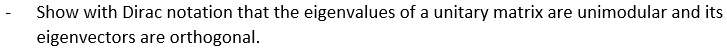 Solved Show With Dirac Notation That The Eigenvalues Of A Unitary Matrix Are Unimodular And Its