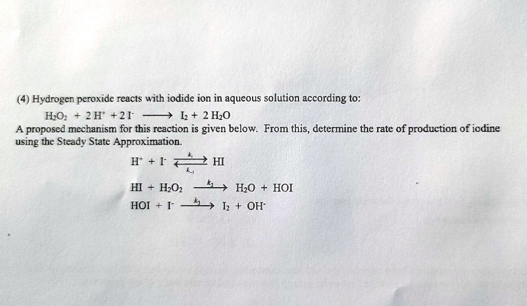 SOLVED: (4) Hydrogen peroxide reacts with iodide ion in aqueous solution according to: H2O2 + 2 ...