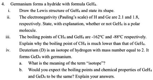 SOLVED: Germanium forms hydride with formula GeH4. Draw the Lewis ...