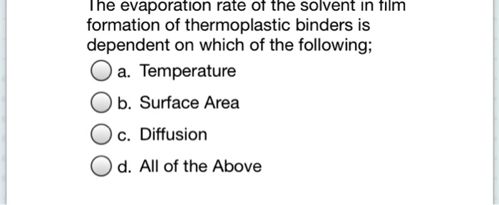 SOLVED:Tne evaporation rate Of tne solvent in tlIm formation of ... SOLVED:Tne evaporation rate Of tne solvent in tlIm formation of ...