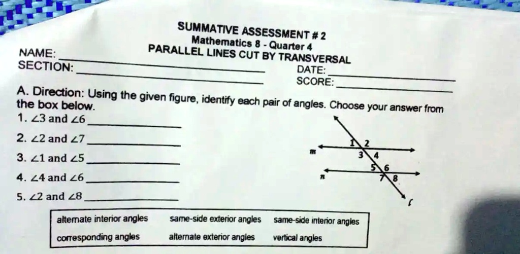 SUMMATIVE ASSESSMENT #2 Mathematics 8 - Quarter 4 PARALLEL LINES CUT BY TRANSVERSAL NAME ...