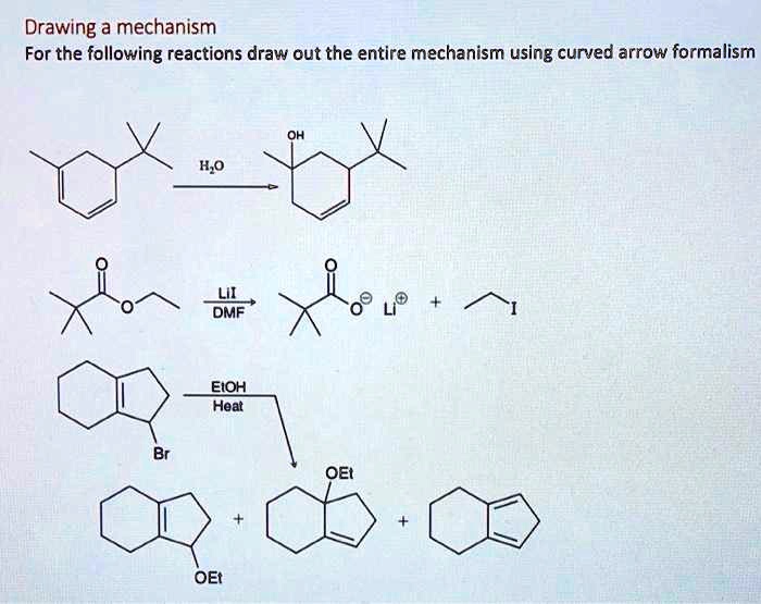 SOLVED: Drawing a mechanism for the following reactions, draw out the entire mechanism using ...