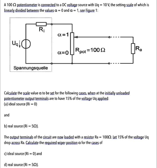 SOLVED: A 100 potentiometer is connected to a DCvoltage source with Uq=10V,the setting scale of ...