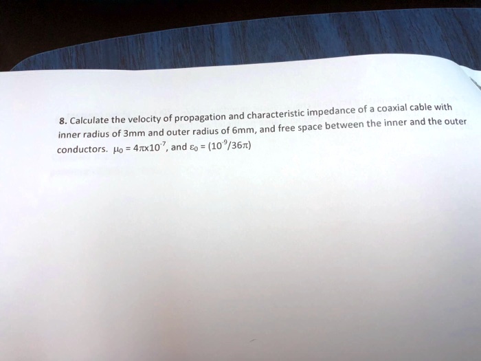Solved Calculate The Velocity Of Propagation And Characteristic Impedance Of A Coaxial Cable