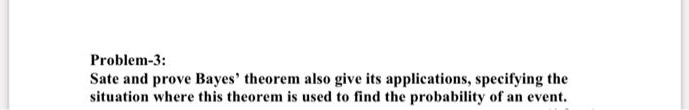 math 250 probability and stat 1 20203 problem 3 sate and prove bayes theorem also give its ...