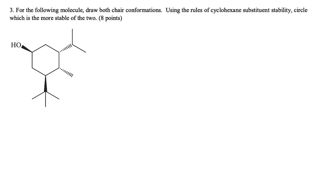 3 for the following molecule draw both chair conformations using the ...