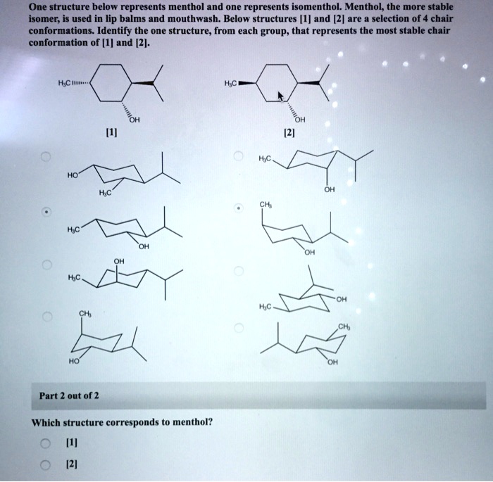 One structure below represents menthol and one represents isomenthol ...