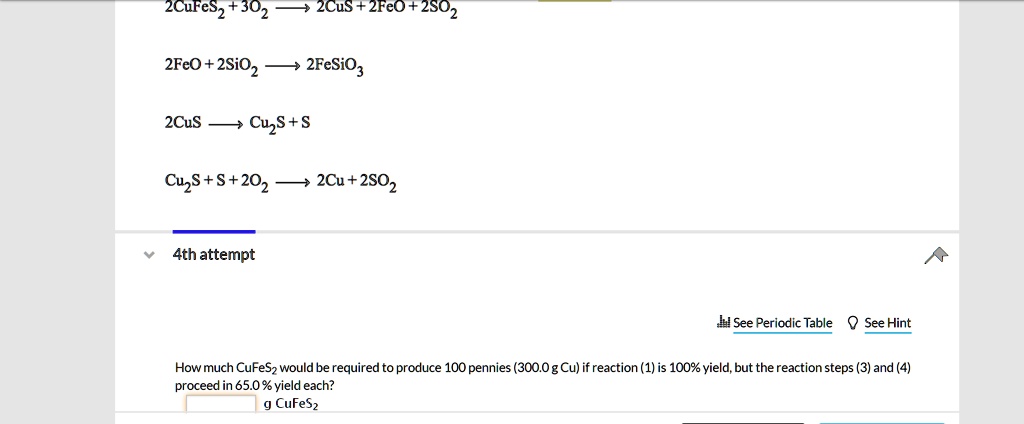 SOLVED: CuFeS2 + 3O2 â†’ ZnCuS + FeO + 2O2 2FeO + 2SiO2 â†’ 2FeSiO3 ...