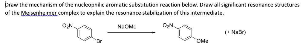 SOLVED: Draw the mechanism of the nucleophilic aromatic substitution ...