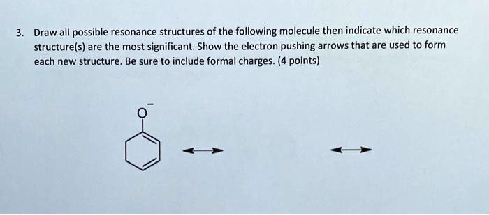 SOLVED: Draw all possible resonance structures of the following ... SOLVED: Draw all possible resonance structures of the following ...