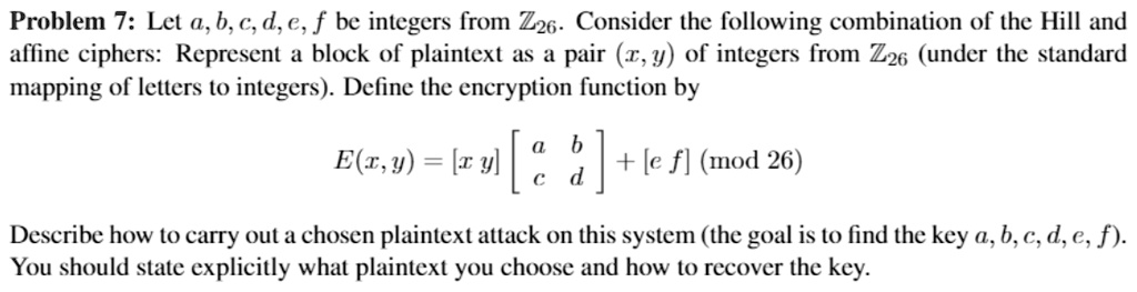 SOLVED: Problem 7: Let a,b,€,d,e,f be integers (rom Z26. Consider the ...