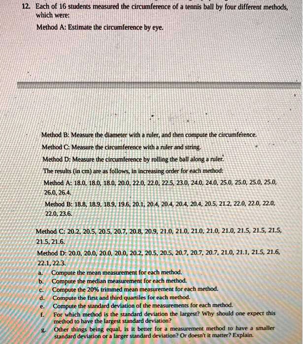 SOLVED: Each of 16 students measured the circumference of 3 tennis ...
