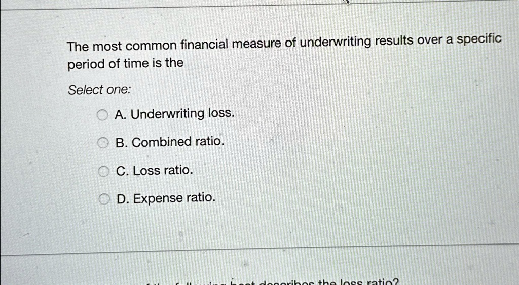 The most common financial measure of underwriting results over a ...