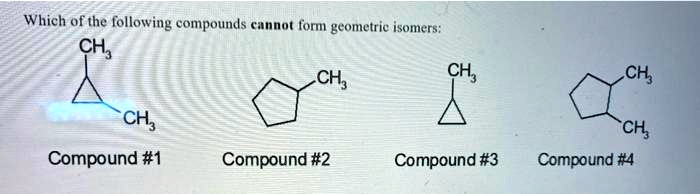 SOLVED: Which of the following compounds cannot form geometrie isomers ...