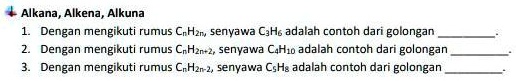 SOLVED: tolong donggmana paham Alkana, Alkena Alkuna Dengan mengikuti rumus CrHzr, senyawa CyHo ...