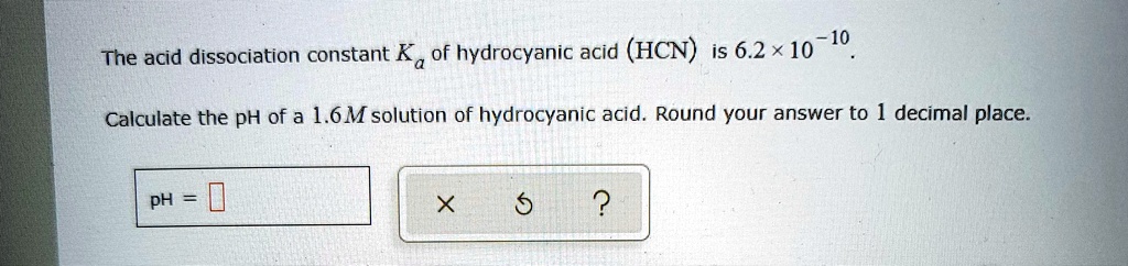 SOLVED:10 Tne acid dissociation constant Ka of hydrocyanic acid (HCN ...