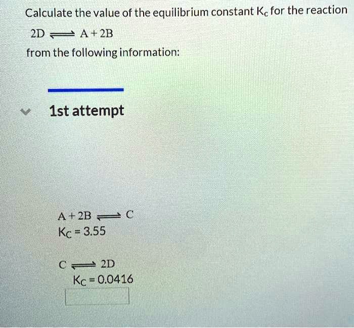 SOLVED: Calculate the value of the equilibrium constant Kc for the reaction 2D A + 2B from the ...