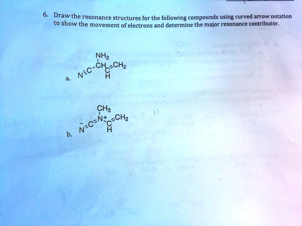 SOLVED: Draw the resonance structures for the following compounds using curved arrow notation to ...