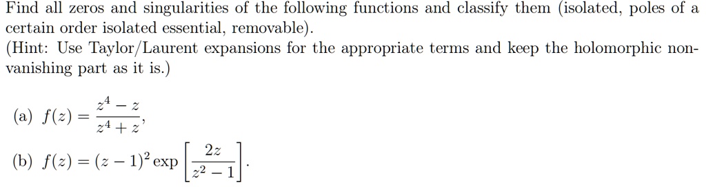 Solved Find All Zeros And Singularities Of The Following Functions And Classify Them Isolated