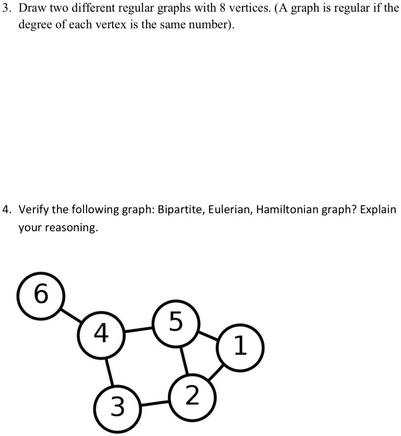 Solved 3 Draw Two Different Regular Graphs With 8 Vertices A Graph Is Regular If The Degree 