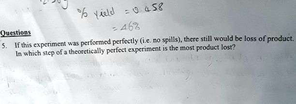 Questions 5. If this experiment was performed perfectly (i.e. no spills ...