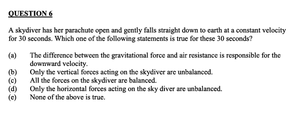 SOLVED: QUESTION 6 A skydiver has her parachute open and gently falls straight down to earth at ...